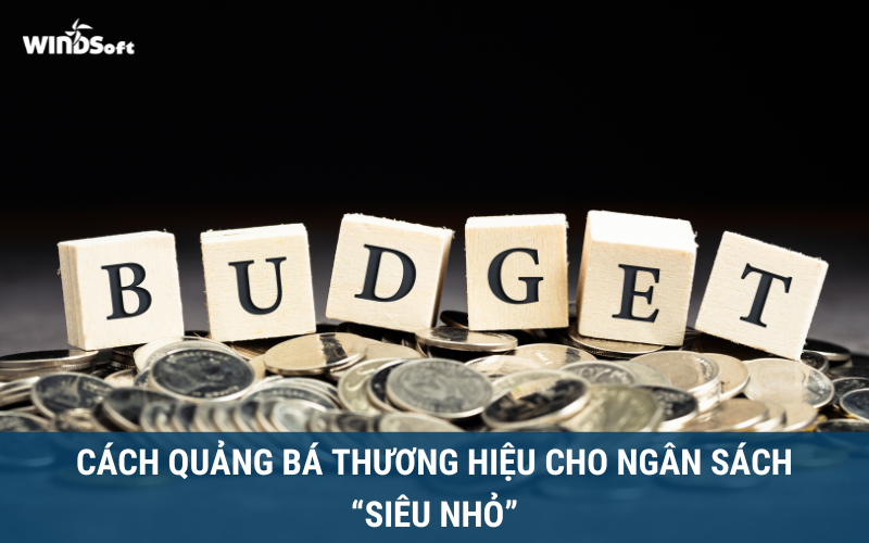 Cách Quảng Bá Thương Hiệu Phù Hợp Với Từng Loại Ngân Sách